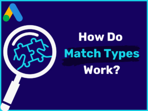 Match Types in Google Ads: Everything You Need to Know (2025)
