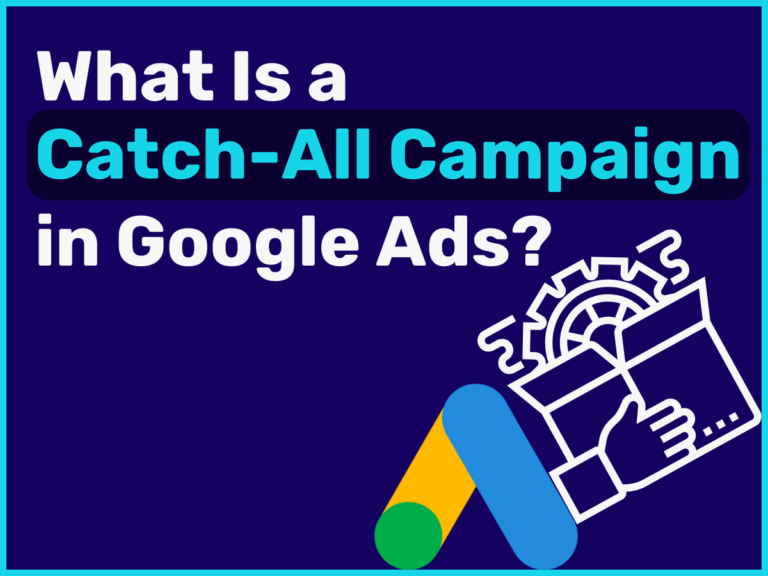 What Is a Catch-All Campaign in Google Ads? ( Strategies)
